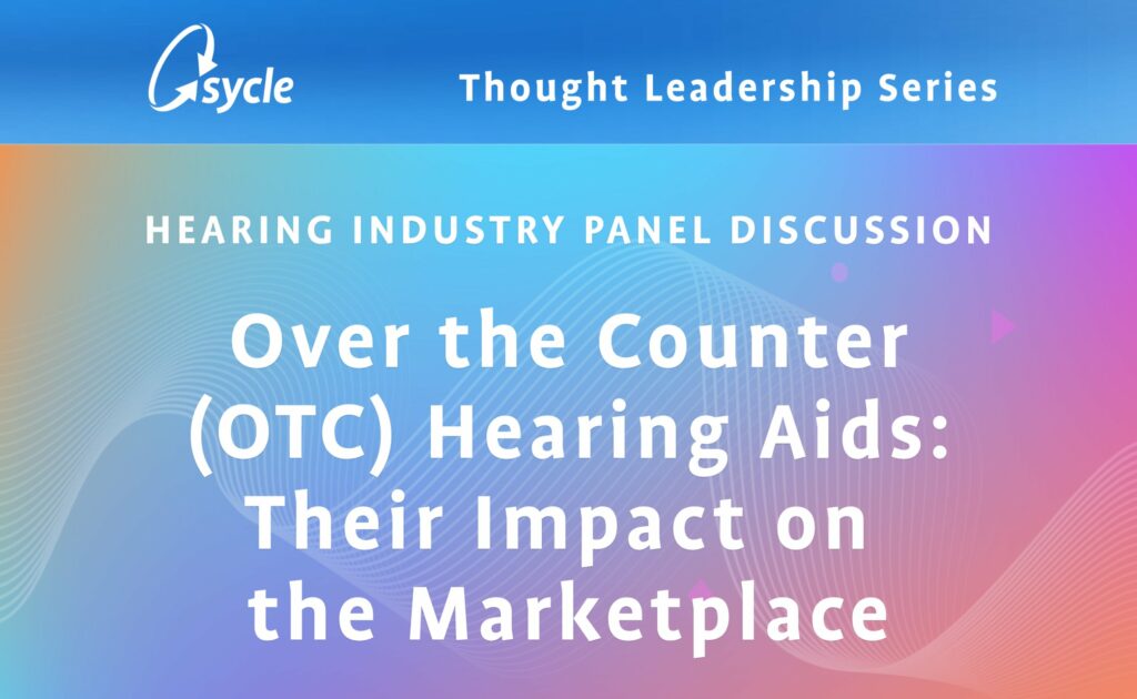 PANEL DISCUSSION: Over the Counter (OTC) Hearing Aids - Sycle